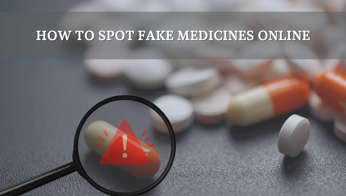 Spotting Fake Medicines Online: Your Essential Guide